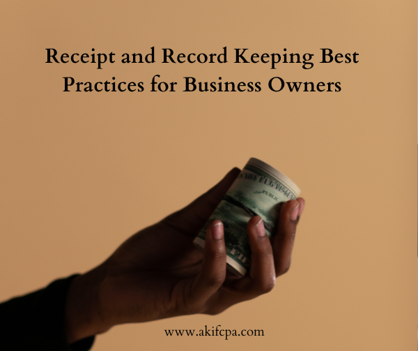 Receipt and Record Keeping Best Practices for Business Owners - AKIF CPA